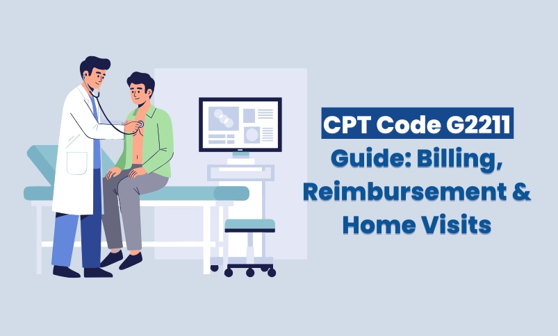 CPT Code G2211 Guide: Billing, Reimbursement & Home Visits
